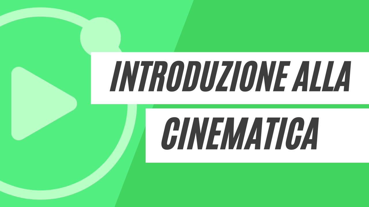 La cinematica - introduzione - Fisica Fast